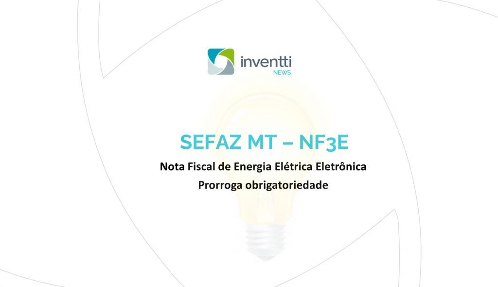 Sefaz Mato Grosso – NF3e Altera o prazo da obrigatoriedade. – Inventti