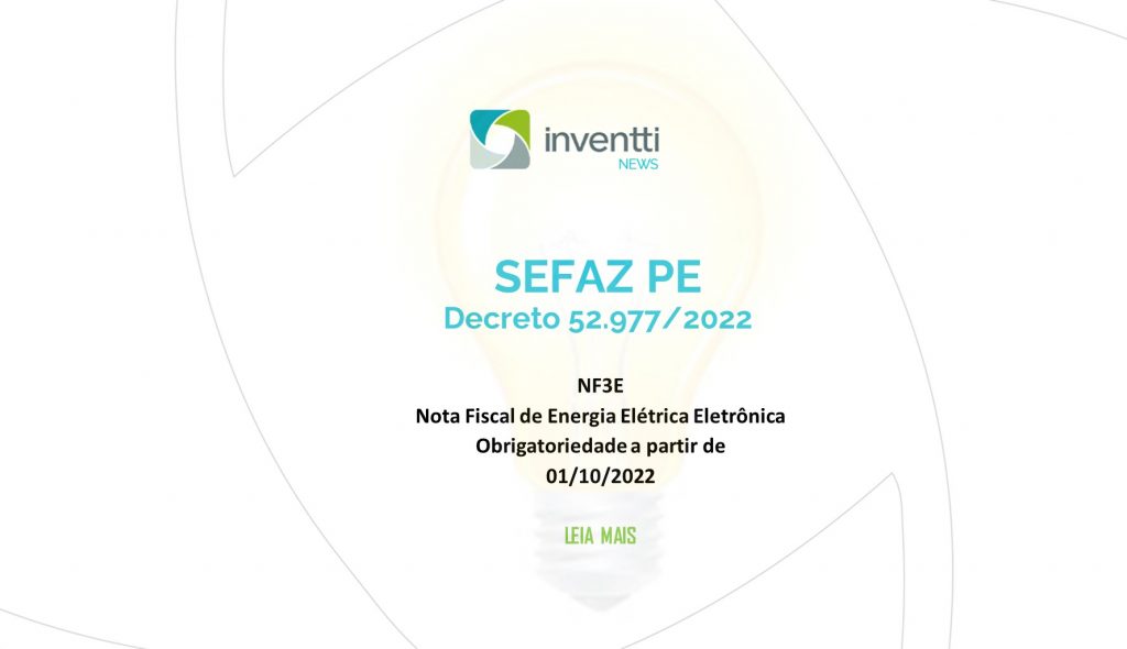 SEFAZ PE – Decreto 52.977/2022 – NF3E (Nota Fiscal de Energia Elétrica Eletrônica) – Início da ...